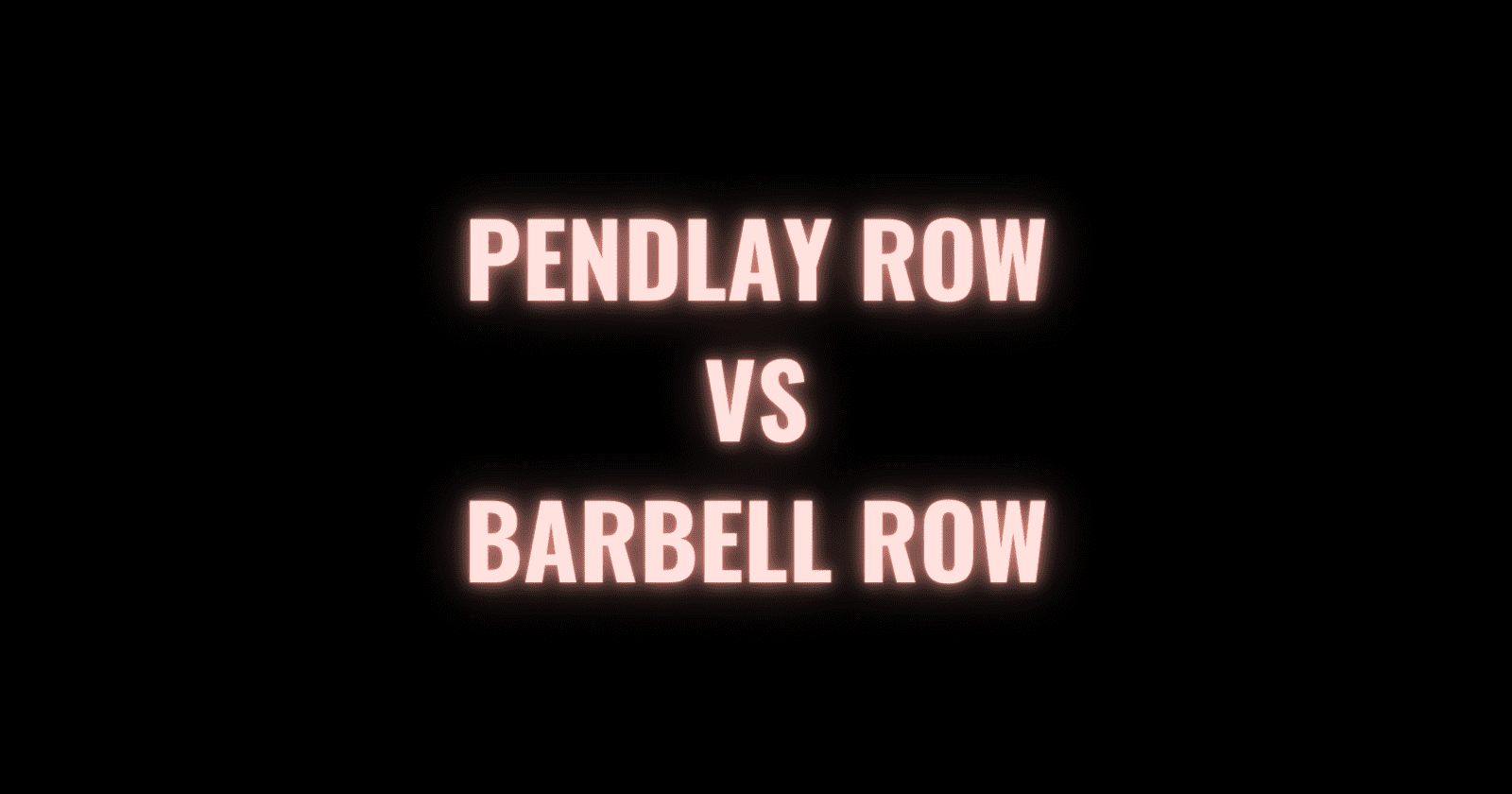 Pendlay Row vs Barbell Row: Differences and Benefits (2025) - Lift Vault