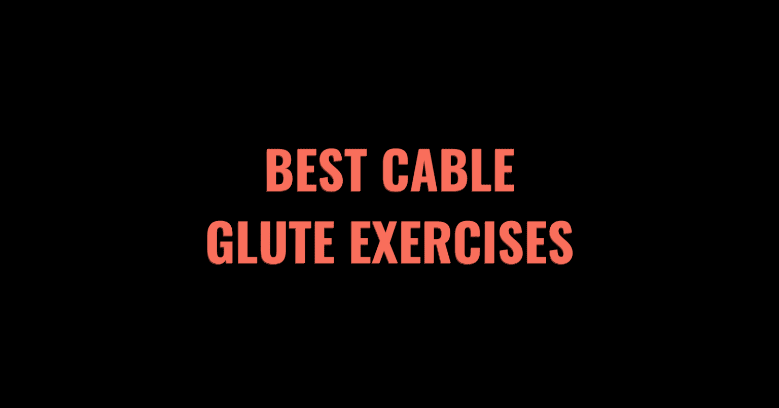 The 6 Best Cable Hamstring Exercises (2025) - Lift Vault