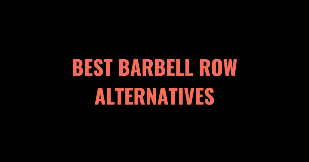 The 10 Best Bent Over Row Alternatives (2025) - Lift Vault